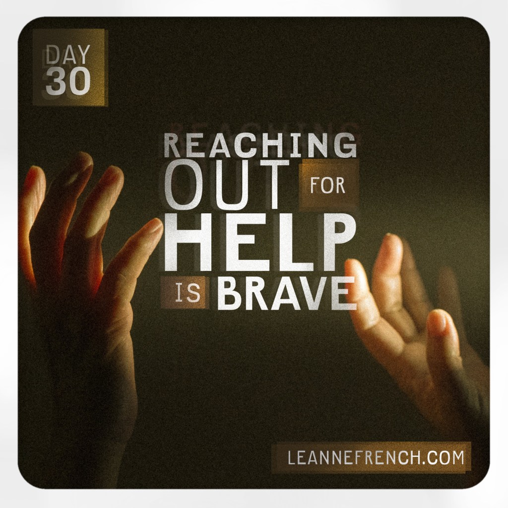 Reaching Out for Help is Brave. | Leanne French Relationship Expert ...
